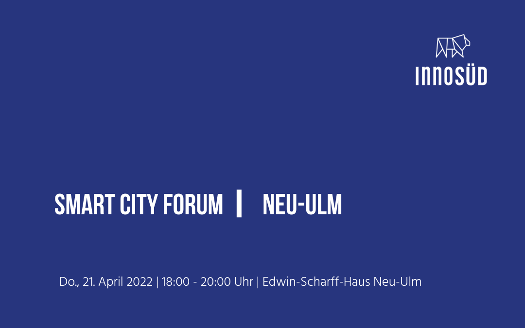 21. April 2022 | Smart City Forum - InnoSÜD